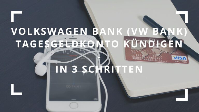 Volkswagen Bank (VW Bank) Tagesgeldkonto kündigen mit Vorlage